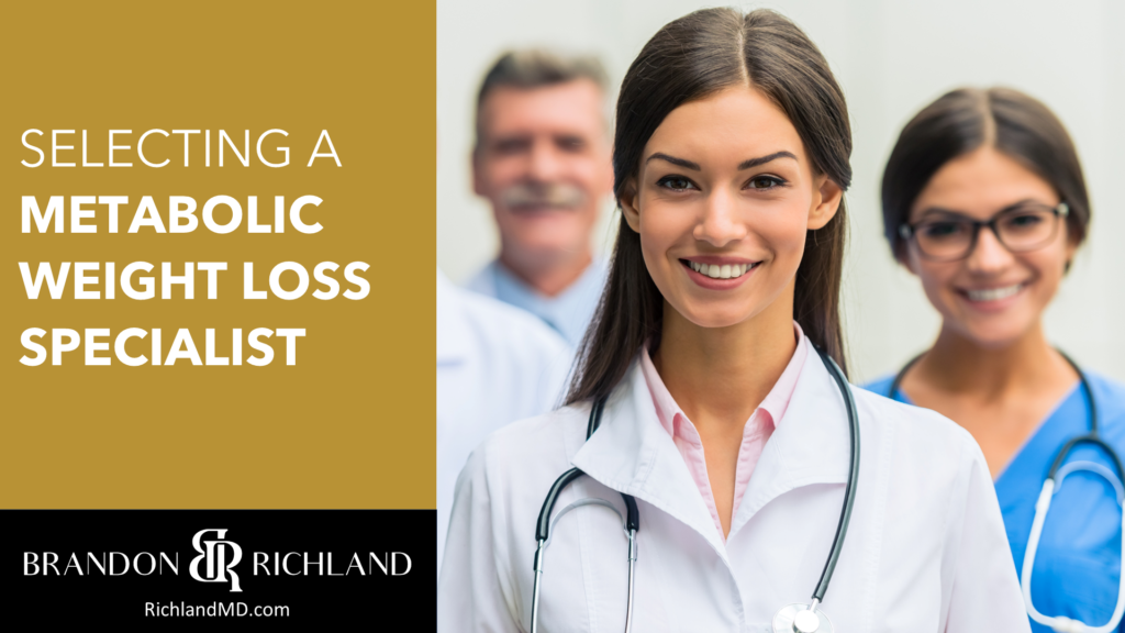Selecting a Metabolic Weight Loss Specialist | Dr. Brandon Richland, MD