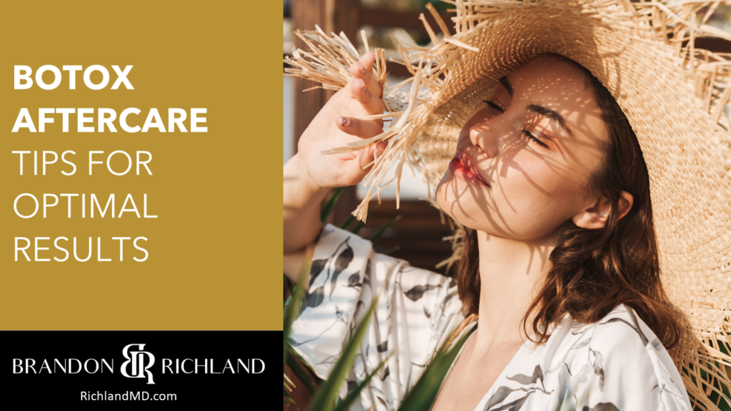 Botox Aftercare Tips for Optimal Results | Dr. Brandon Richland, MD