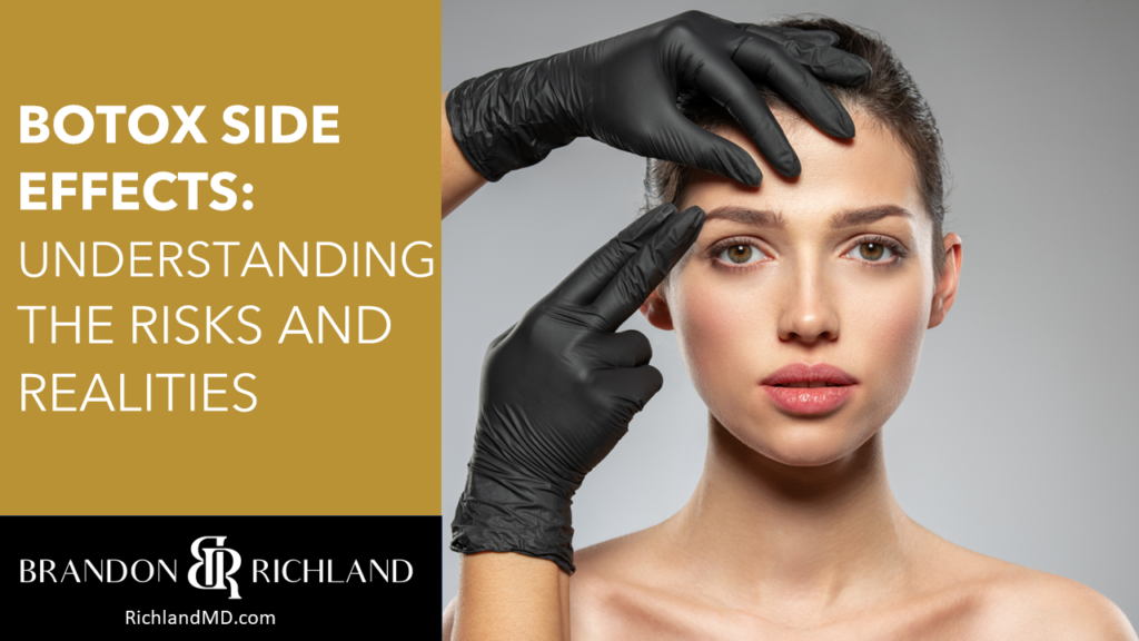 Botox Side Effects: Understanding the Risks and Realities | Dr. Brandon ...