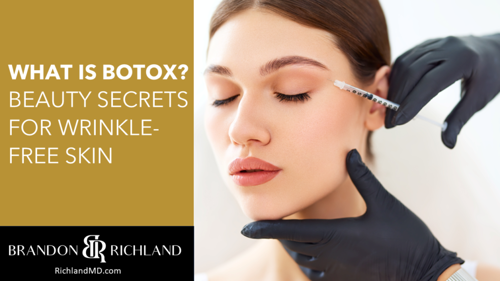 What is Botox? Beauty Secrets for Wrinkle-Free Skin | Dr. Brandon ...