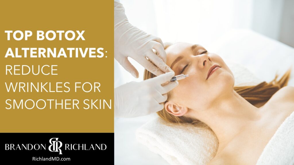 Top Botox Alternatives: Reduce Wrinkles for Smoother Skin | Dr. Brandon ...