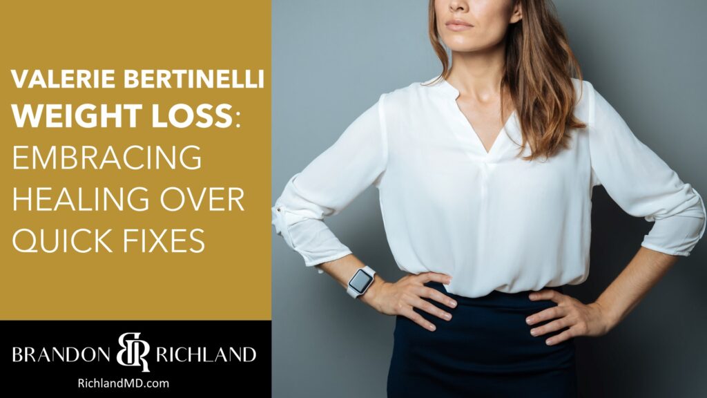 Valerie Bertinelli Weight Loss: Embracing Healing Over Quick Fixes | Dr. Brandon Richland, MD